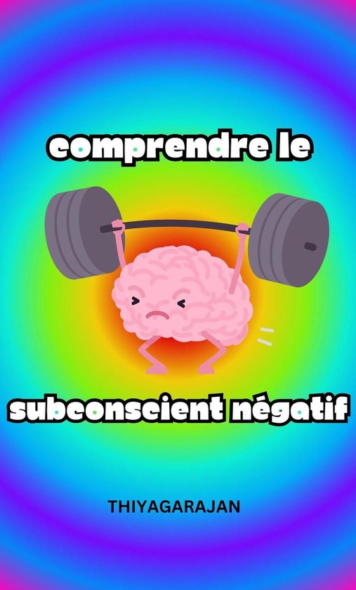 Comprendre le subconscient négatif / Understanding the Negative ...