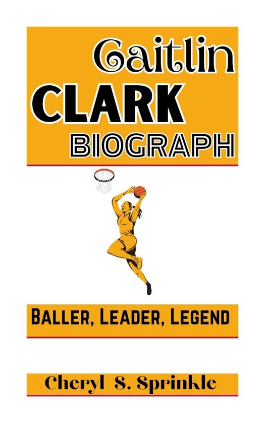 CAITLIN CLARK BIOGRAPHY (ebook), Cheryl S. Sprinkle | 1230007528965 ...