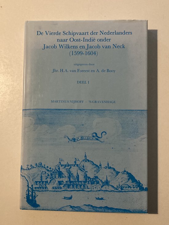De Vierde Schipvaart der Nederlanders naar Oost-Indie onder Jacob ...