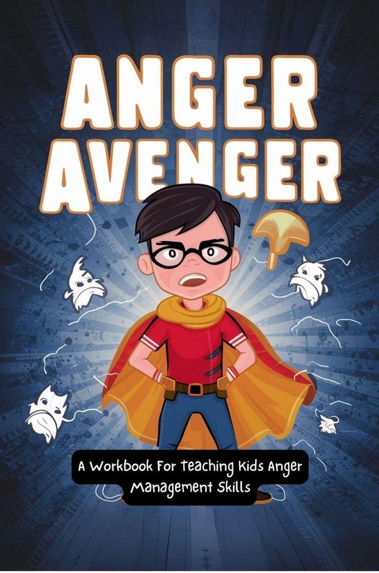 Anger Avenger: A Workbook For Teaching Kids Anger Management Skills ...
