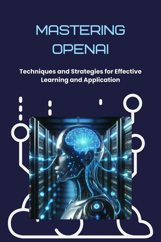Mastering OpenAI: Techniques and Strategies for Effective Learning and Application... | bol