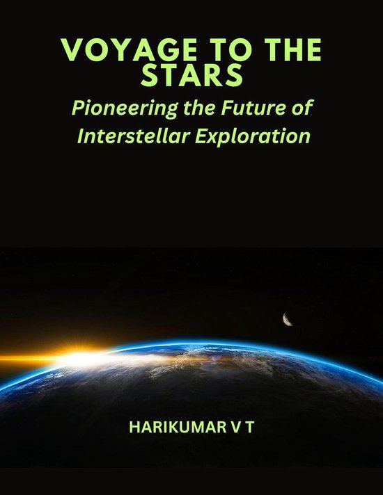 VOYAGE TO THE STARS :Pioneering the Future of Interstellar Exploration (ebook),... | bol