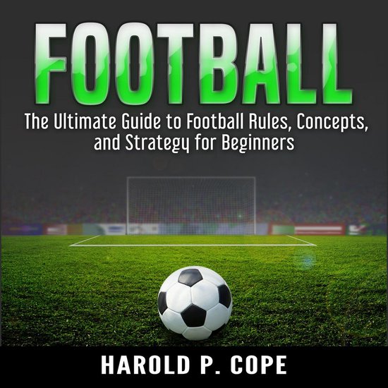 The Ultimate Guide to Football Rules, Concepts, and Strategy for ...