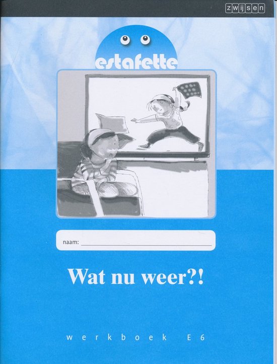 Estafette Nieuw werkboek E6: Wat nu weer?! (per stuk) | 8721101617073 | Boeken | bol