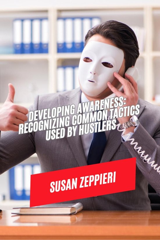 Developing Awareness: Recognizing Common Tactics Used by Hustlers (ebook), Susan... | bol