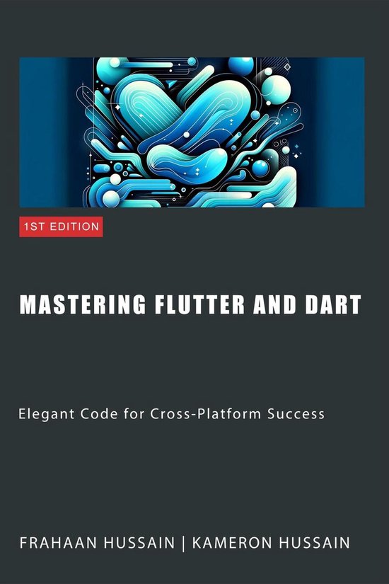 Mastering Flutter and Dart: Elegant Code for Cross-Platform Success (ebook), Frahaan... | bol