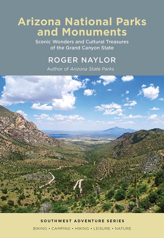 Southwest Adventure Series- Arizona National Parks and Monuments, Roger Naylor |... | bol
