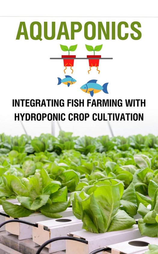 Aquaponics : Integrating Fish Farming with Hydroponic Crop Cultivation ...