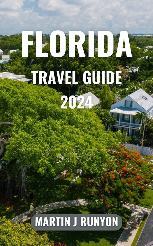 Florida Travel Guide 2024 (ebook), Martin J Runyon | 1230007638947 ...