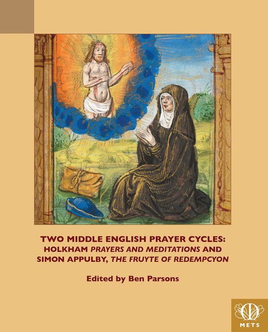 TEAMS Middle English Texts Series- Two Middle English Prayer Cycles ...