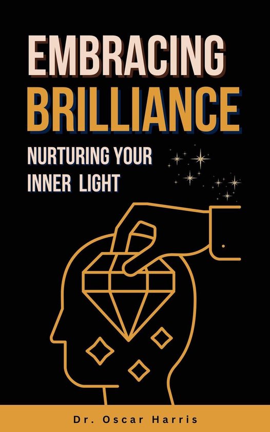 Embracing Brilliance Nurturing Your Inner Light (ebook), Oscar Harris | 9798224238965... | bol