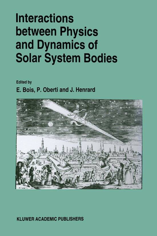 Interactions Between Physics and Dynamics of Solar System Bodies | 9789401048408 | Livres | bol