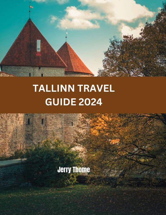 Tallinn Travel Guide 2024 (ebook), Jerry Thome | 1230007686894 | Boeken ...