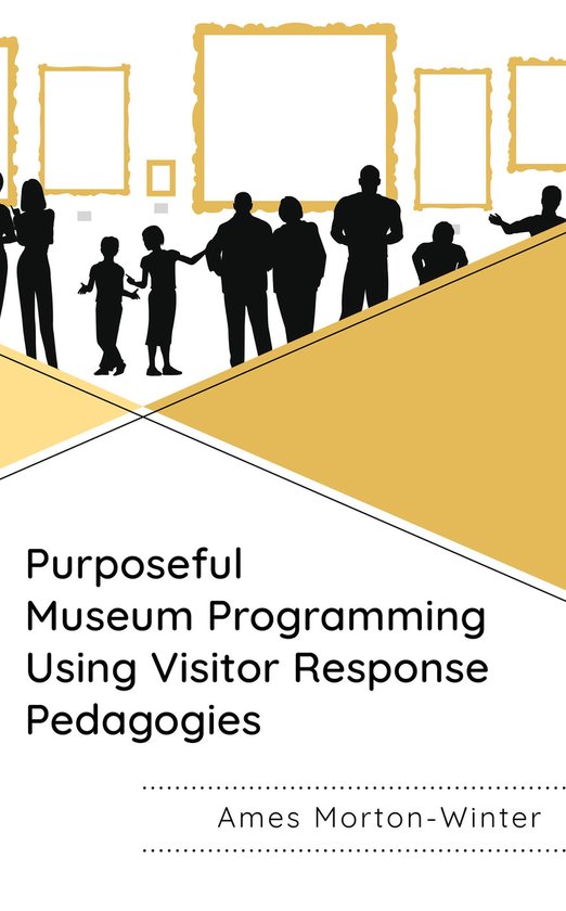 Purposeful Museum Programming Using Visitor Response Pedagogies (ebook ...