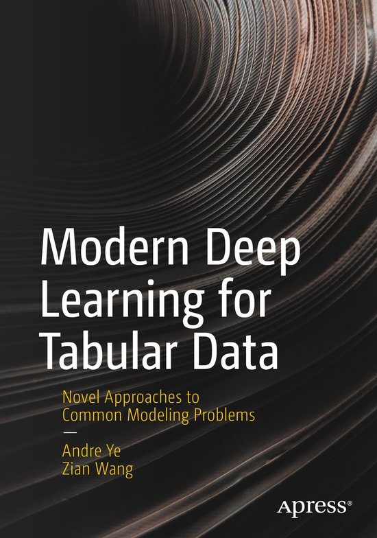 Modern Deep Learning for Tabular Data | 9781484286913 | Zian Wang ... Modern Deep Learning for Tabular Data | 9781484286913 | Zian Wang ...