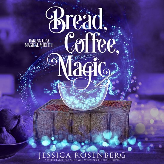Bread, Coffee, Magic, Jessica Rosenberg | 9781959897101 | Boeken | bol