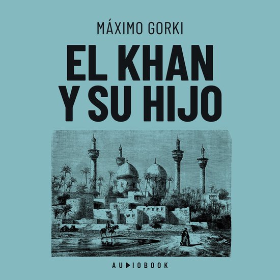 El Khan y su hijo, Maximo Gorki | 4066004699943 | Boeken | bol