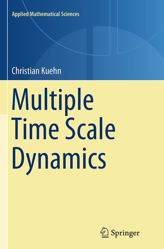 Multiple Time Scale Dynamics | 9783319344171 | Christian Kuehn | Boeken | bol