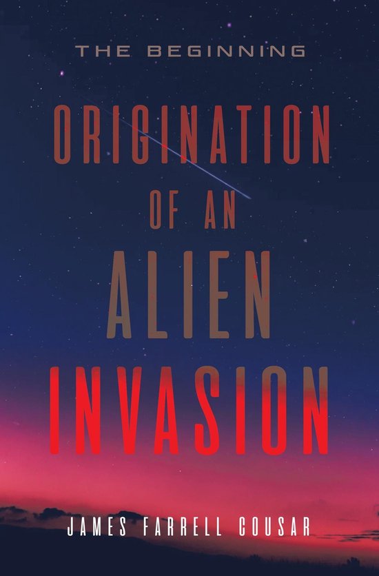 ORIGINATION OF AN ALIEN INVASION (ebook), JAMES FARRELL COUSAR ...