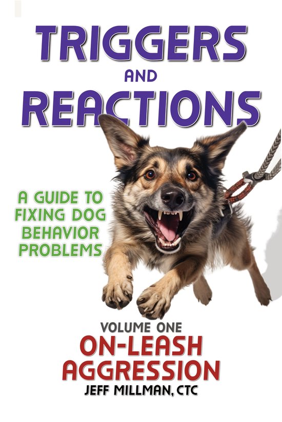 Triggers and Reactions Triggers and Reactions: A Guide to Fixing Dog ...