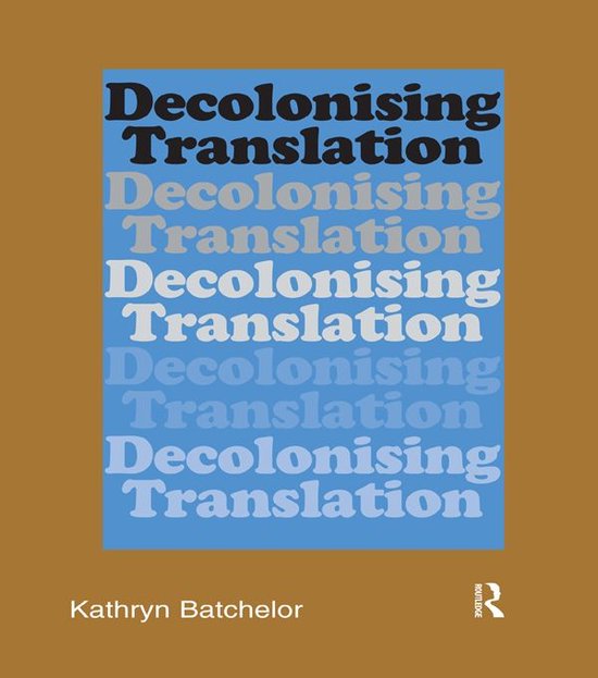 Decolonizing Translation (ebook), Kathryn Batchelor | 9781317641131 ...