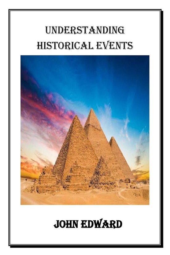 UNDERSTANDING HISTORICAL EVENTS (ebook), John Edward | 9798224618927 ...