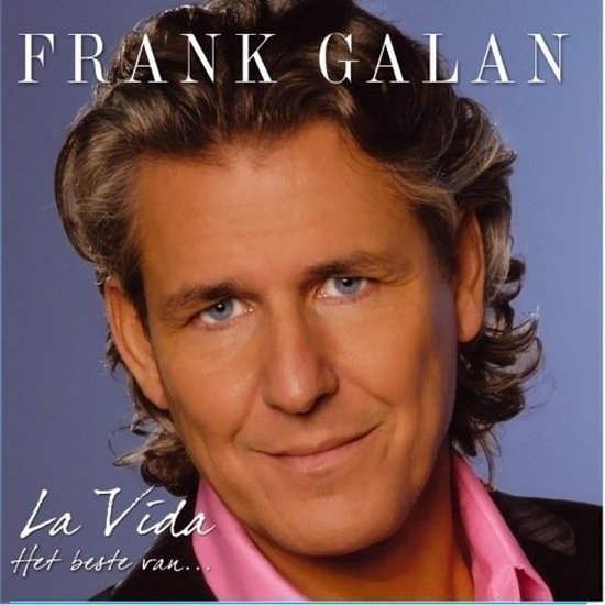 Frank Galan - La Vida - Het Beste Van..., Frank Galan | Muziek | bol