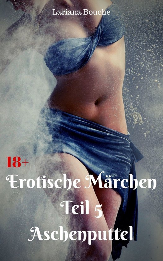 Erotische Märchen Teil 5 Aschenputtel (ebook), Lariana Bouche | 9783969437353 | Boeken | bol