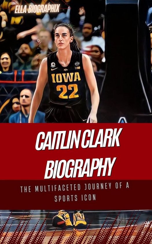 CAITLIN CLARK BIOGRAPHY (ebook), Ella Biographix | 1230007554834 ...