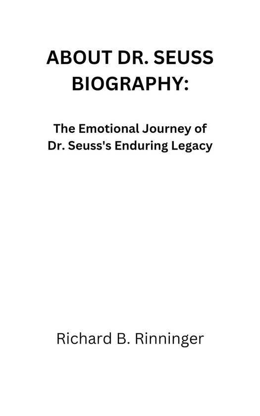 ABOUT DR. SEUSS BIOGRAPHY: (ebook), Richard B. Rinninger ...