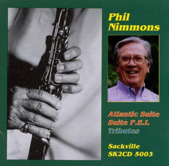 Phil Nimmons - The Atlantic Suite / Suite P.E.I. /Tributes (2 CD), Phil ...