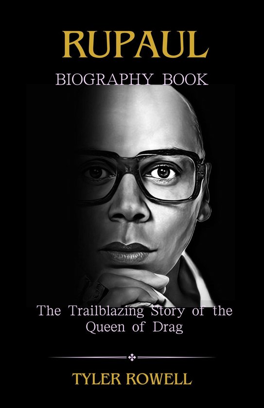 RuPAUL BIOGRAPHY BOOK (ebook), Tyler Rowell | 1230007547119 | Boeken | bol