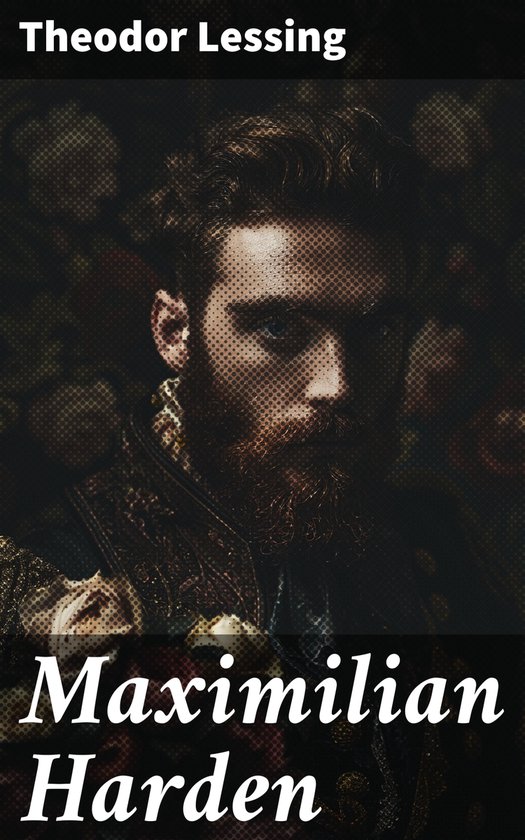 Maximilian Harden (ebook), Theodor Lessing | 8596547843214 | Boeken | bol
