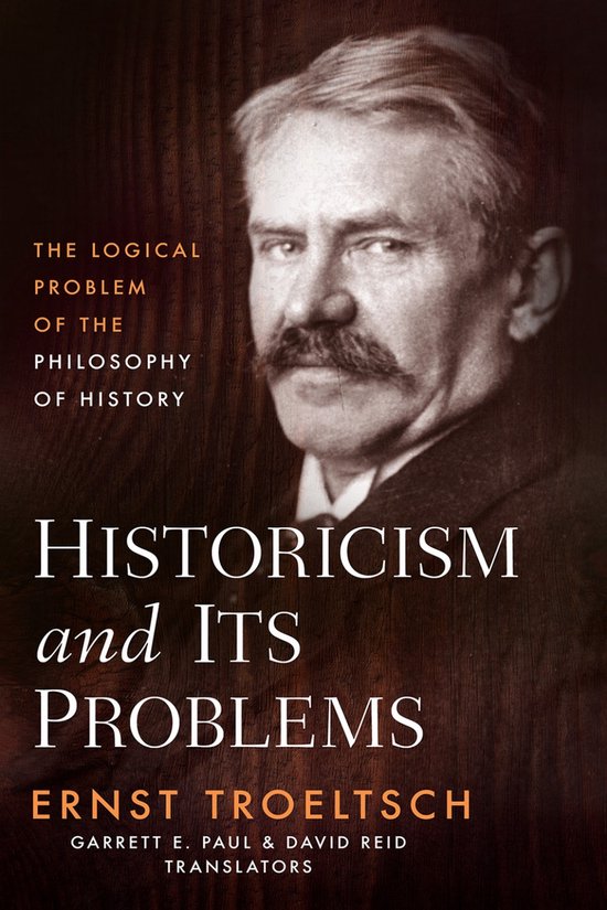 Historicism and Its Problems, Ernst Troeltsch | 9798889831402 | Boeken ...