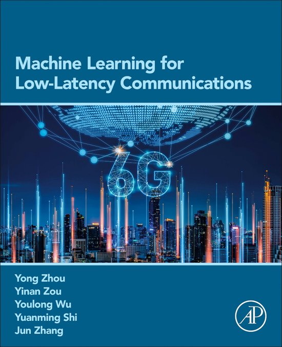 Machine Learning for Low-Latency Communications (ebook), Yong Zhou | 9780443220746 |... | bol