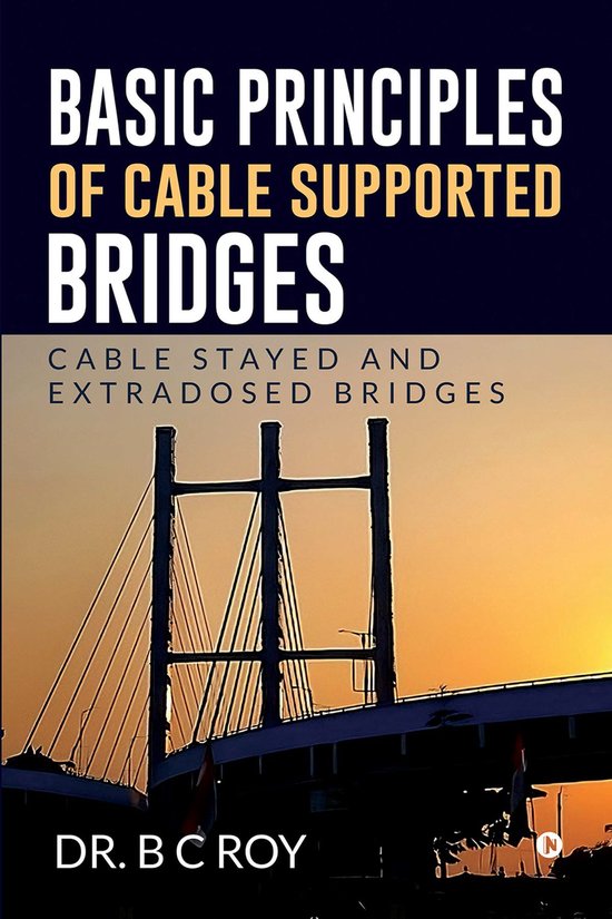 Basic Principles of Cable Supported Bridges (ebook), DR. B C ROY ...