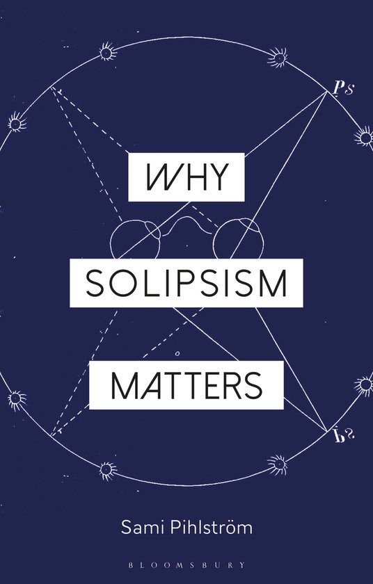 Why Solipsism Matters Why Philosophy Matters | 9781350126398 | Sami ... Why Solipsism Matters Why Philosophy Matters | 9781350126398 | Sami ...