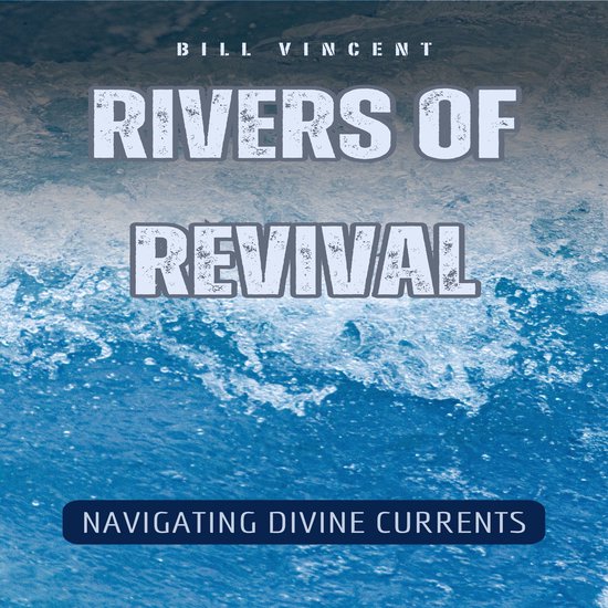 Rivers of Revival, Bill Vincent | 9798882342448 | Boeken | bol