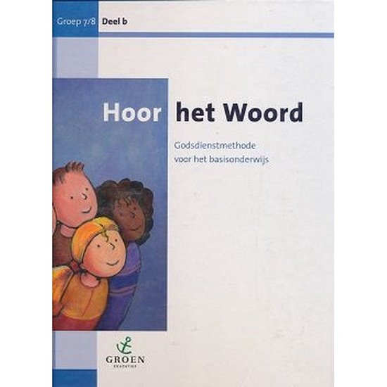 Hoor het Woord - Godsdienstmethode Basisonderwijs Groep 7/8 ...