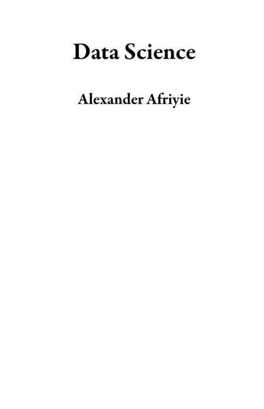 Data Science (ebook), Alexander Afriyie | 9798223835288 | Boeken | bol