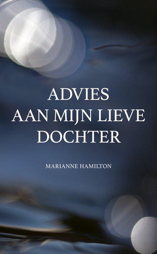 Advies aan mijn lieve dochter, Marianne Hamilton | 9789151927909 ...