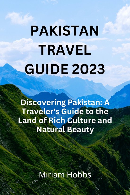 PAKISTAN TRAVEL GUIDE 2023 (ebook), Miriam Hobbs | 1230006702243 | Boeken | bol