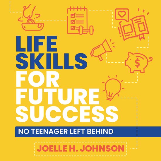 Life Skills for Future Success, Joelle H. Johnson | 9798368957265 ...