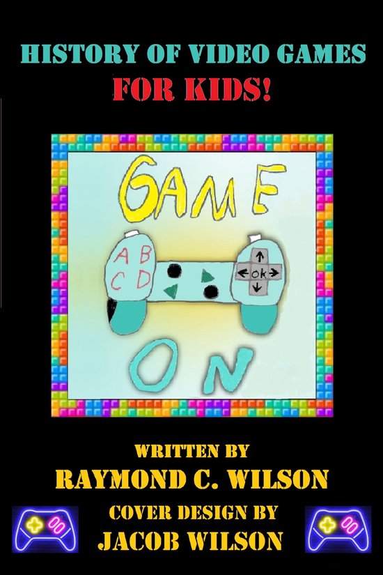Game On: History of Video Games for Kids (ebook), Raymond C. Wilson ...