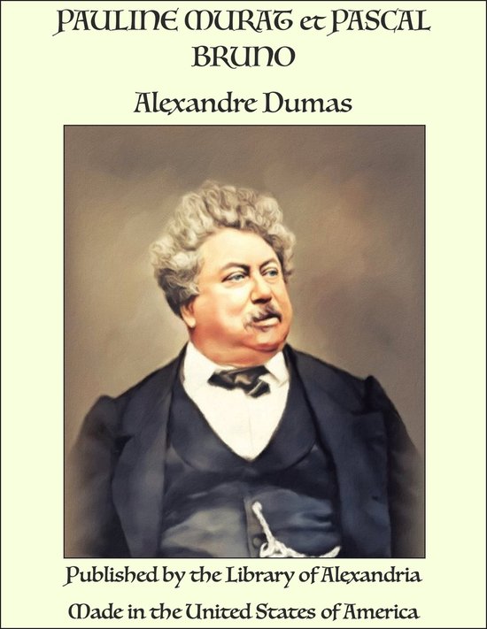 Pauline Murat et Pascal Bruno (ebook), Alexandre Dumas | 9781465682147 ...