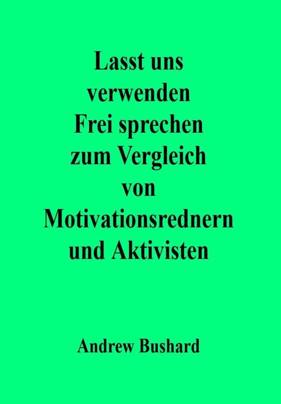 Lasst uns verwenden Frei sprechen zum Vergleich von Motivationsrednern ...