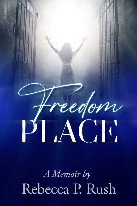 Freedom Place: A Memoir (ebook), Rebecca Rush | 9798218263010 | Boeken ...
