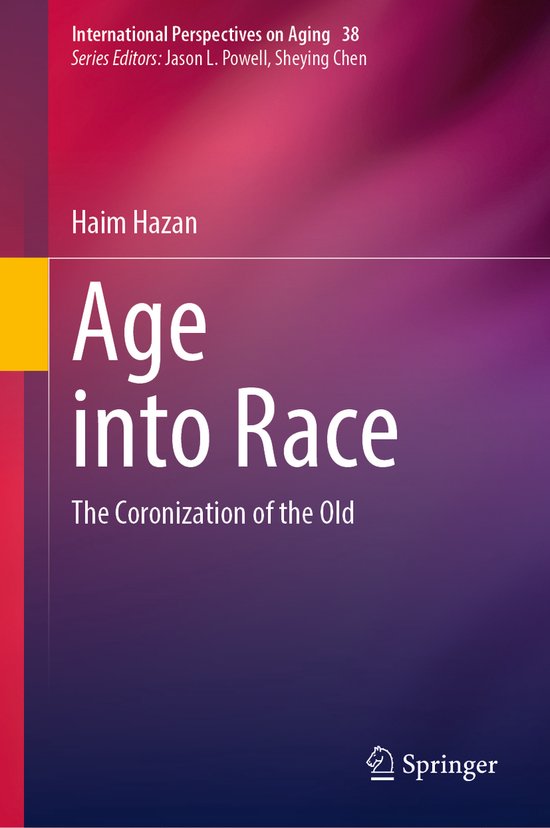 International Perspectives on Aging- Age into Race, Haim Hazan ...