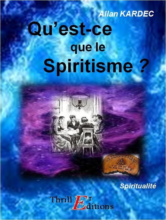 Qu'est-ce que le Spiritisme (ebook), Allan Kardec | 9782363810380 ...