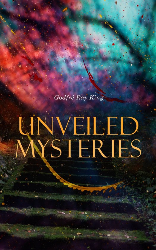 Unveiled Mysteries (ebook), Godfré Ray King | 4066339510791 | Boeken ...